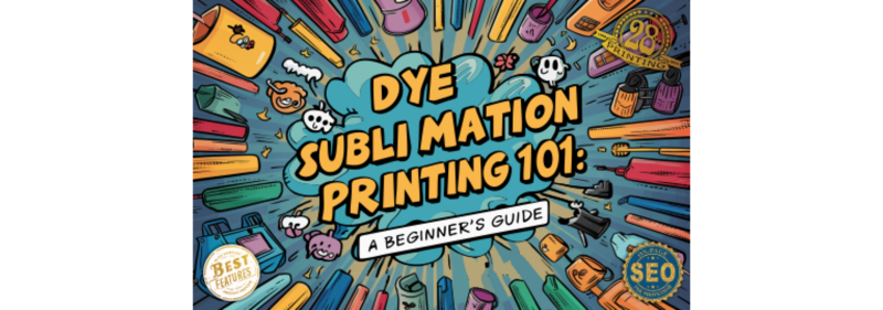 Dye Sublimation Printing 101 A Beginner's Guide